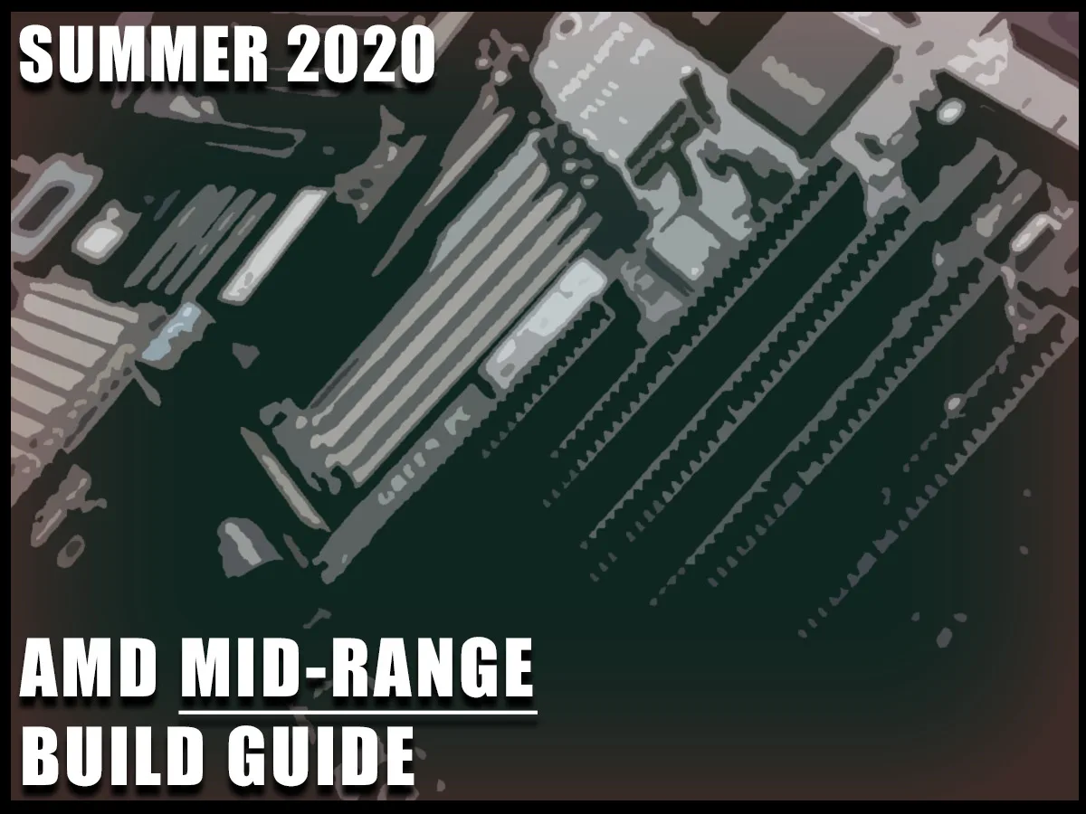 AMD Mid-Range Gaming PC Build Guide: Summer 2020