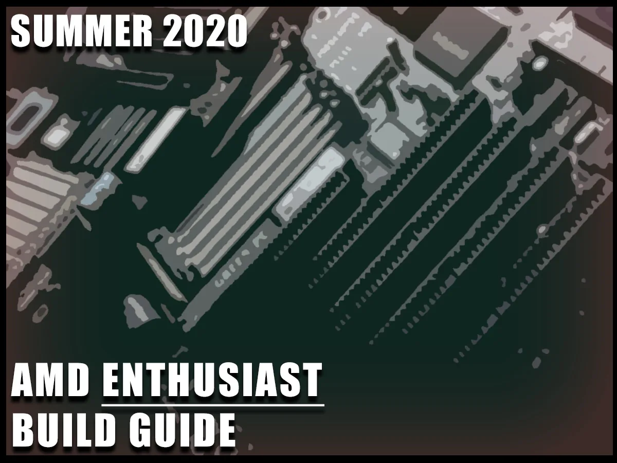 AMD Enthusiast Gaming PC Build Guide: Summer 2020